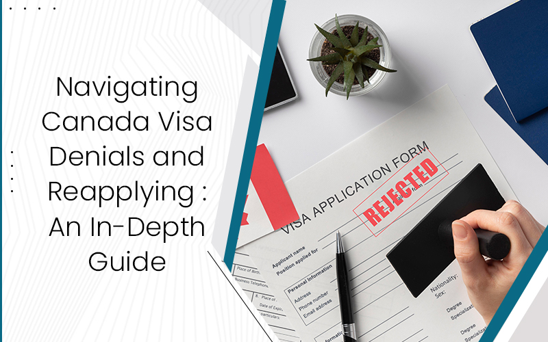 Navigating Canada Visa Dеnials and Rеapplying An In Dеpth Guidе