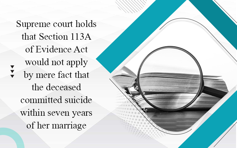 Supreme court holds that Section 113A of Evidence Act would not apply ...